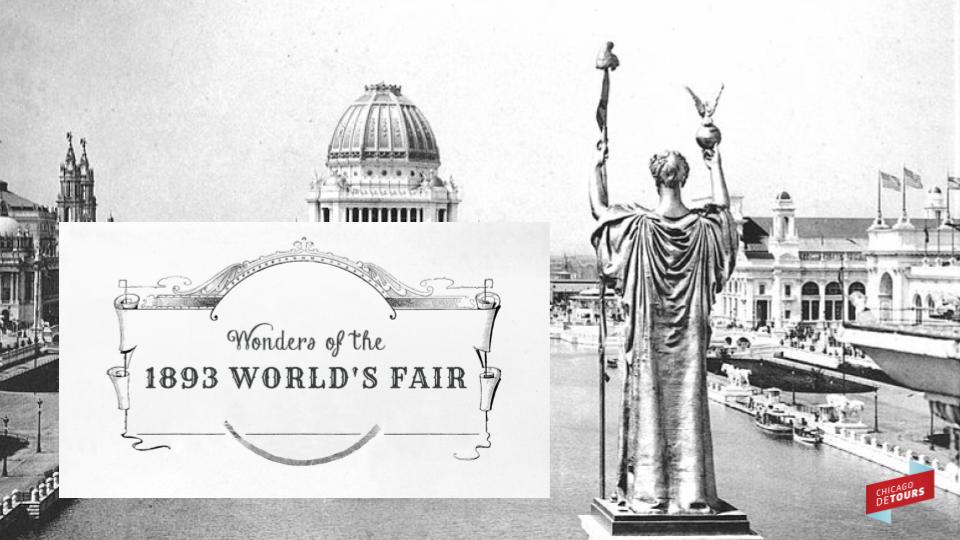 Wonders of the 1893 World's Fair - Chicago Detours Reservations